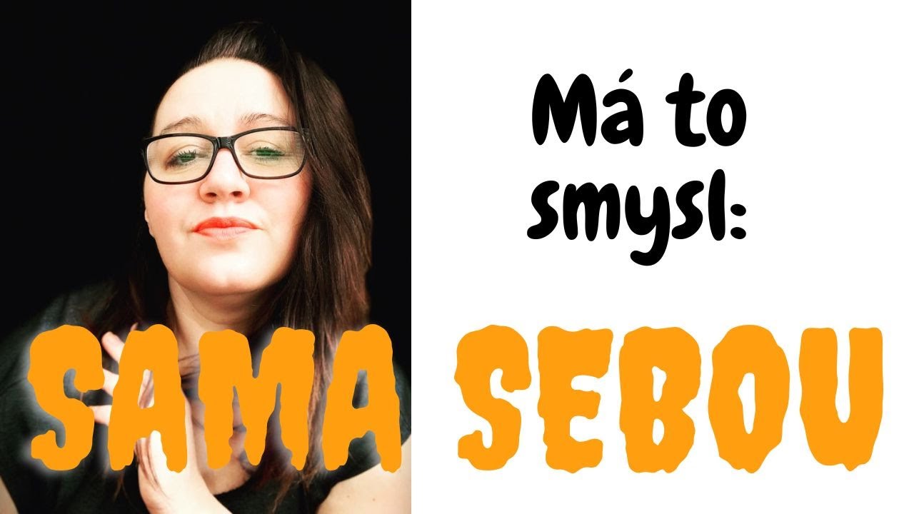 NEBÁT SE BÝT SÁM SEBOU A SE SEBOU / PODSTATA ŽIVOTA - SMYSL / MOJE ...