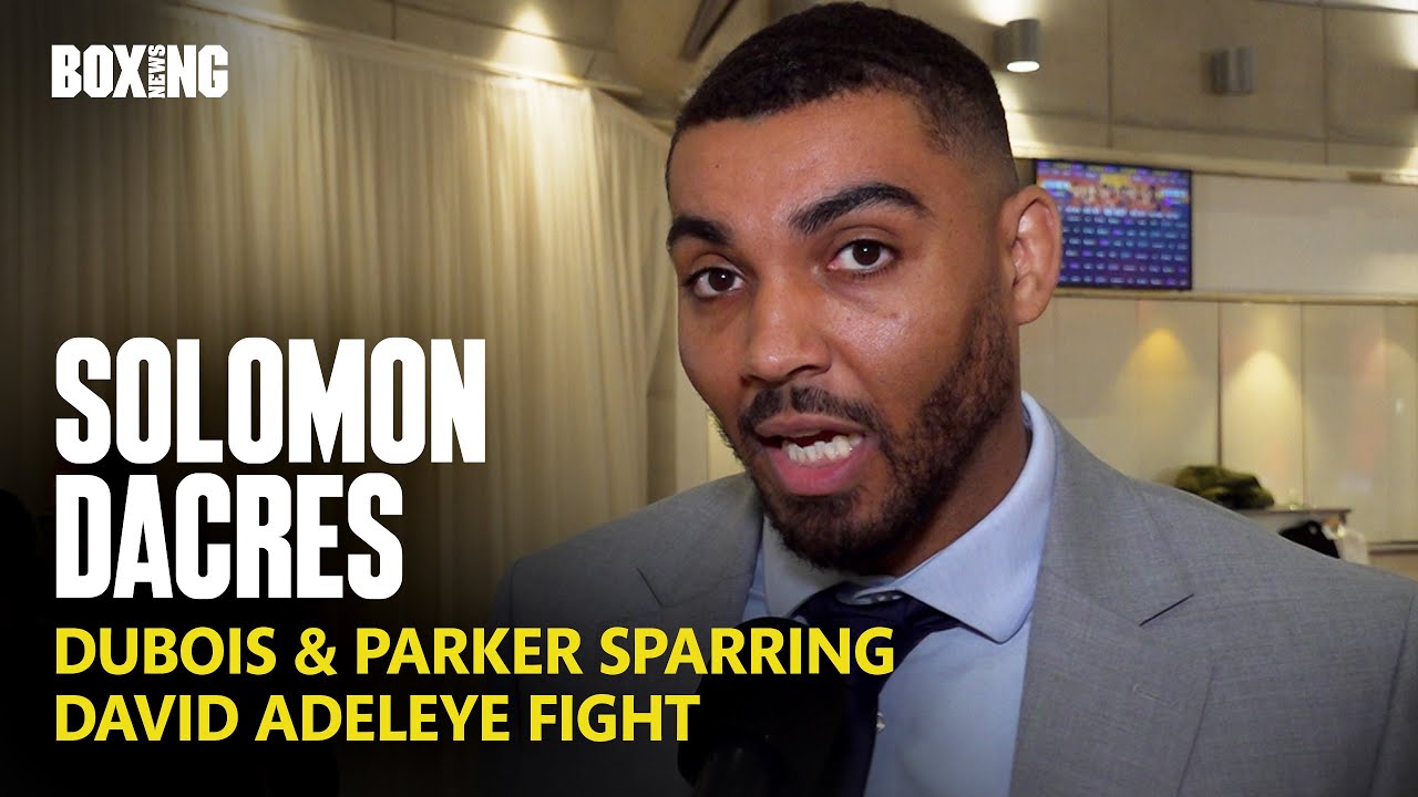 Solomon Dacres On Sparring Dubois & Parker Ahead Of Fight & Adeleye ...