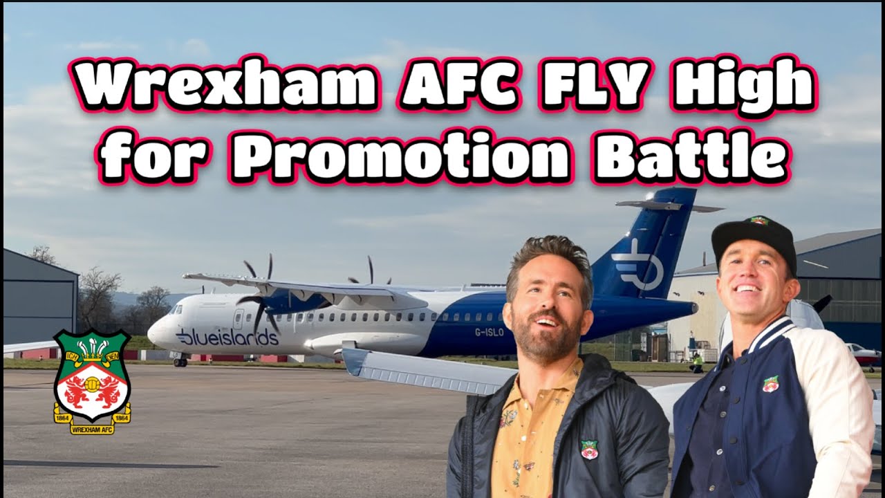 Wrexham AFC Fly on Turbo Prop to Crucial Promotion Clash - YouTube