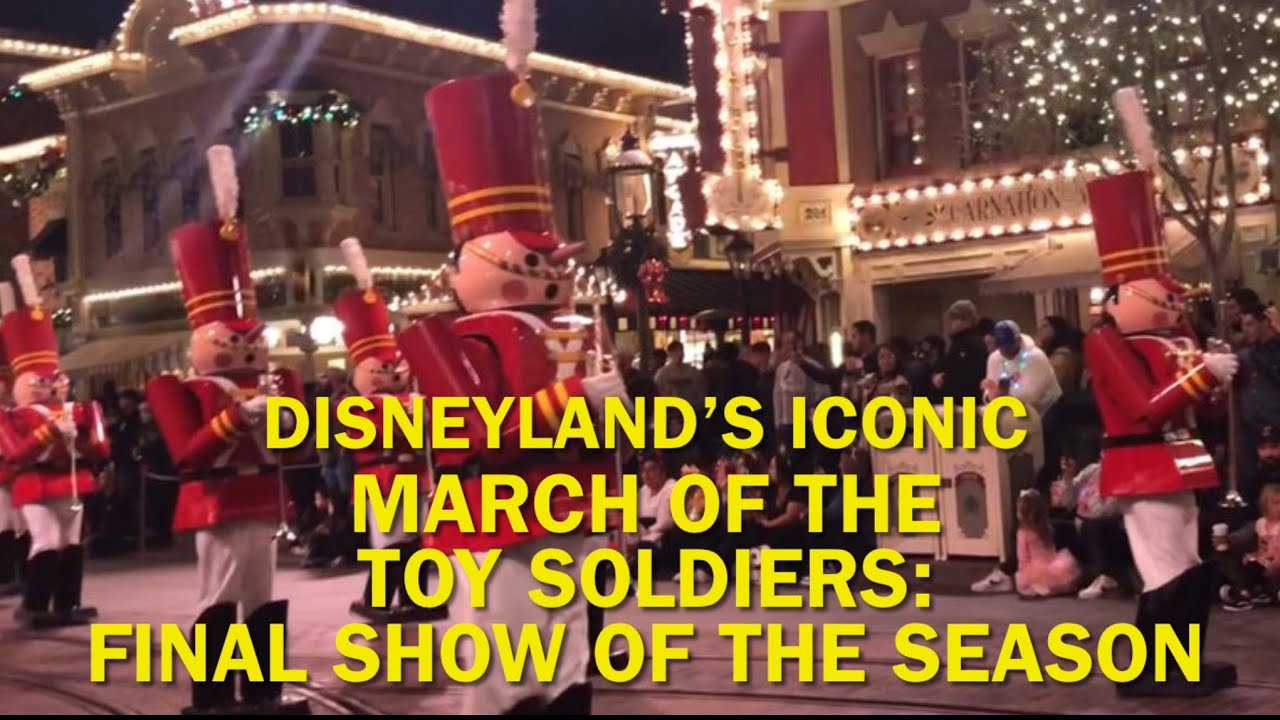 Disneyland’s ICONIC March of the Toy Soldiers: Final Show of the Season ...