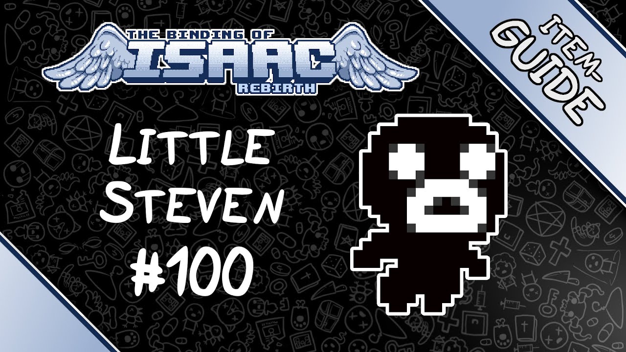 Little Steven - Item Guide - The Binding of Isaac: Rebirth - YouTube
