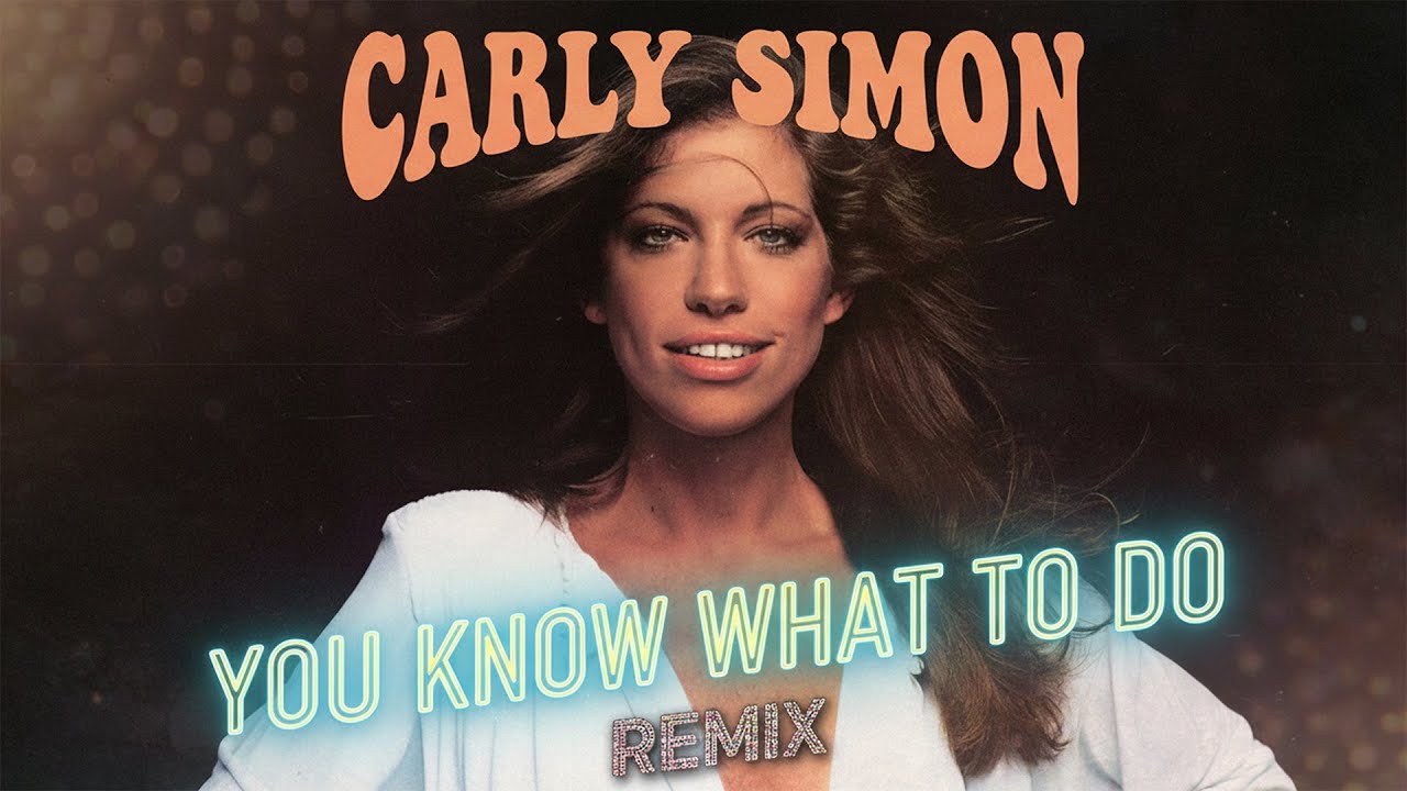 Carly Simon – You Know What To Do (DJ Silvio de Paula Remix) REMASTER ...