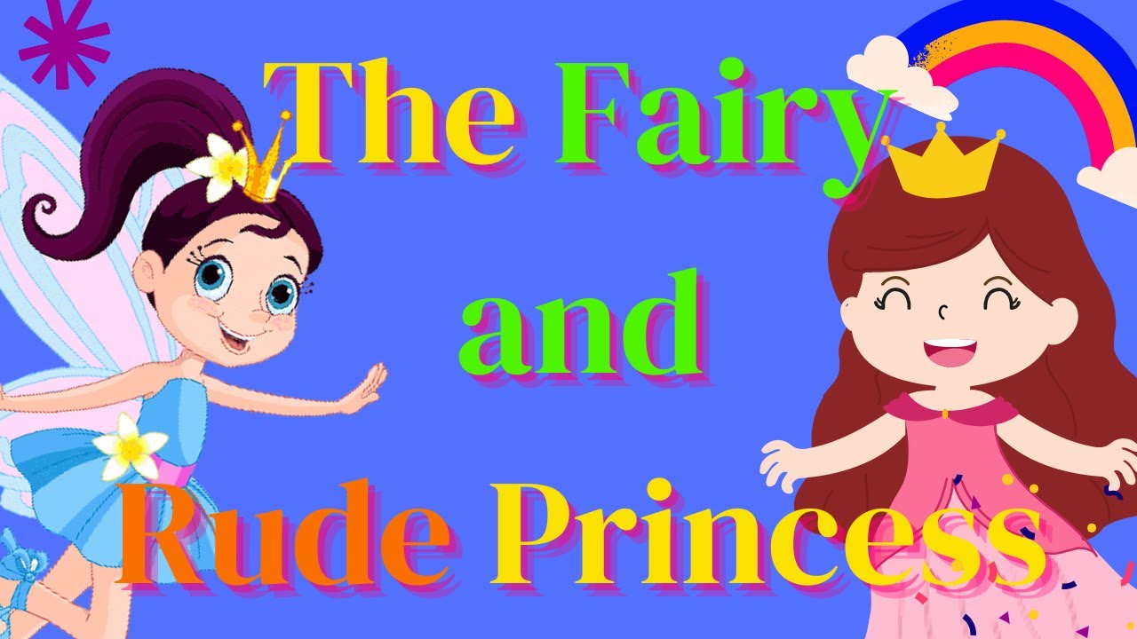 Bedtime Stories - The Fairy and The Rude Princess | Story For Kids ...