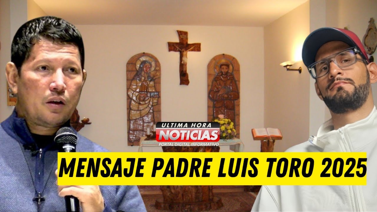 Padre Luis Toro deja este IMPORTANTE MENSAJE para el 2025 - YouTube