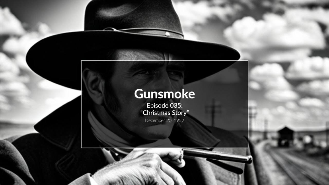 Gunsmoke - Episode 35: "Christmas Story" - December 20, 1952 (Old Time ...