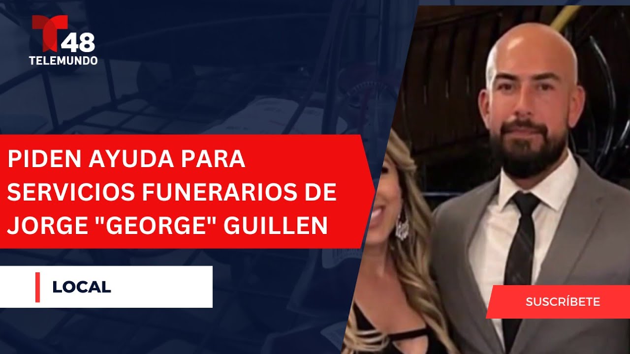 Piden ayuda para servicios funerarios de Jorge "George" Guillen - YouTube