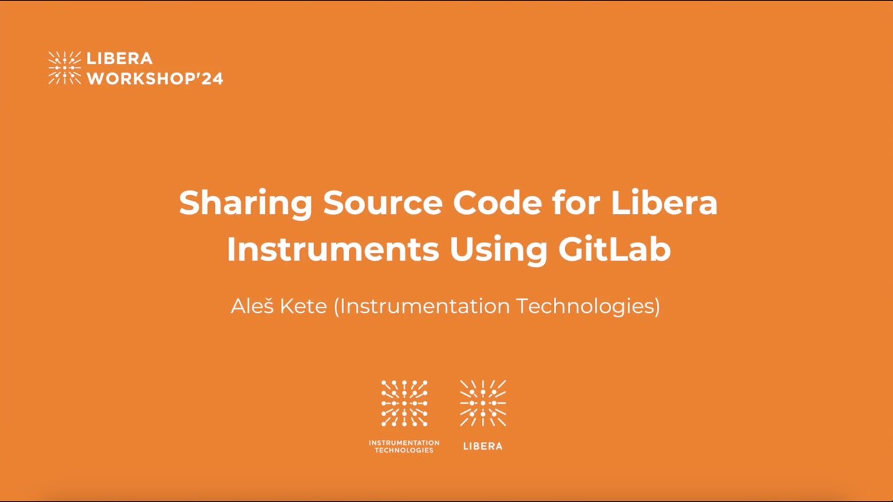 Aleš Kete, Instrumentation Technologies: Sharing Source Code for Libera ...