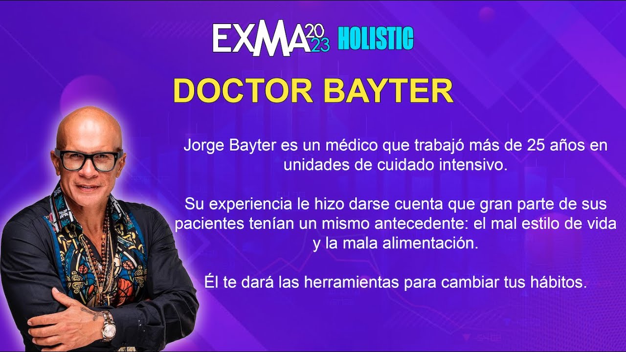DOCTOR BAYTER 🤑 [UNA REFLEXIÓN SOBRE TU SALUD] 🤑 EXMA 2023 HOLISTIC ...