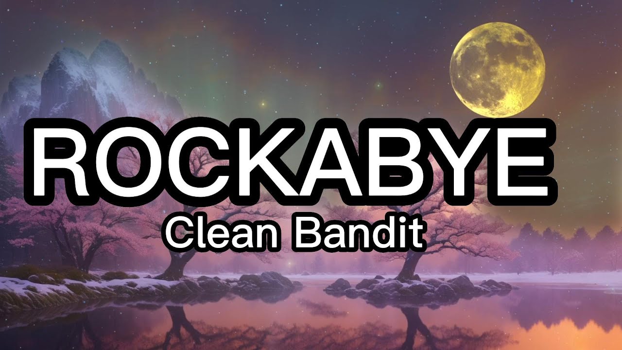 Clean Bandit - Rockabye (feat. Sean Paul & Anne-Marie) Lyric/Lyrics ...