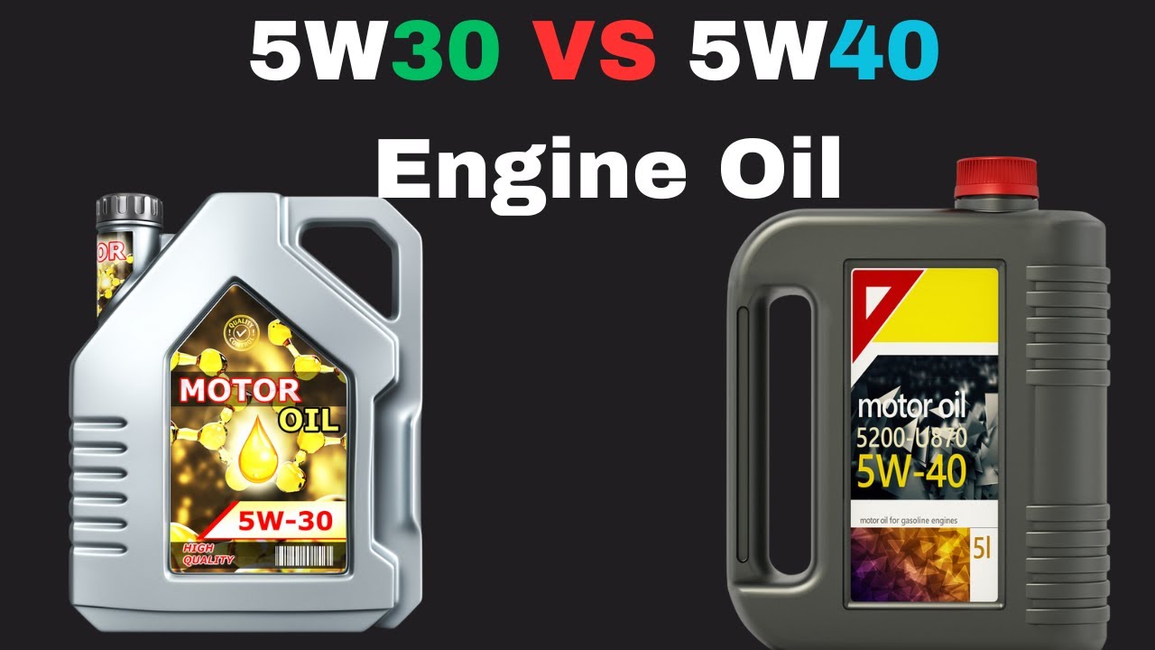 5W30 Vs 5W40 Oil Which One Should You Use YouTube