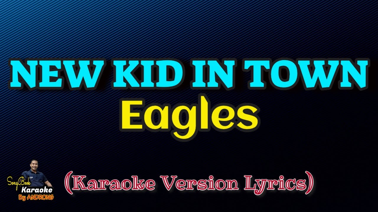 New Kid In Town - Eagles (Karaoke Version Lyrics) - YouTube