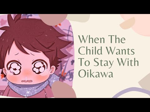 When The Child Wants To Stay With Oikawa || Haikyuu Texts - YouTube
