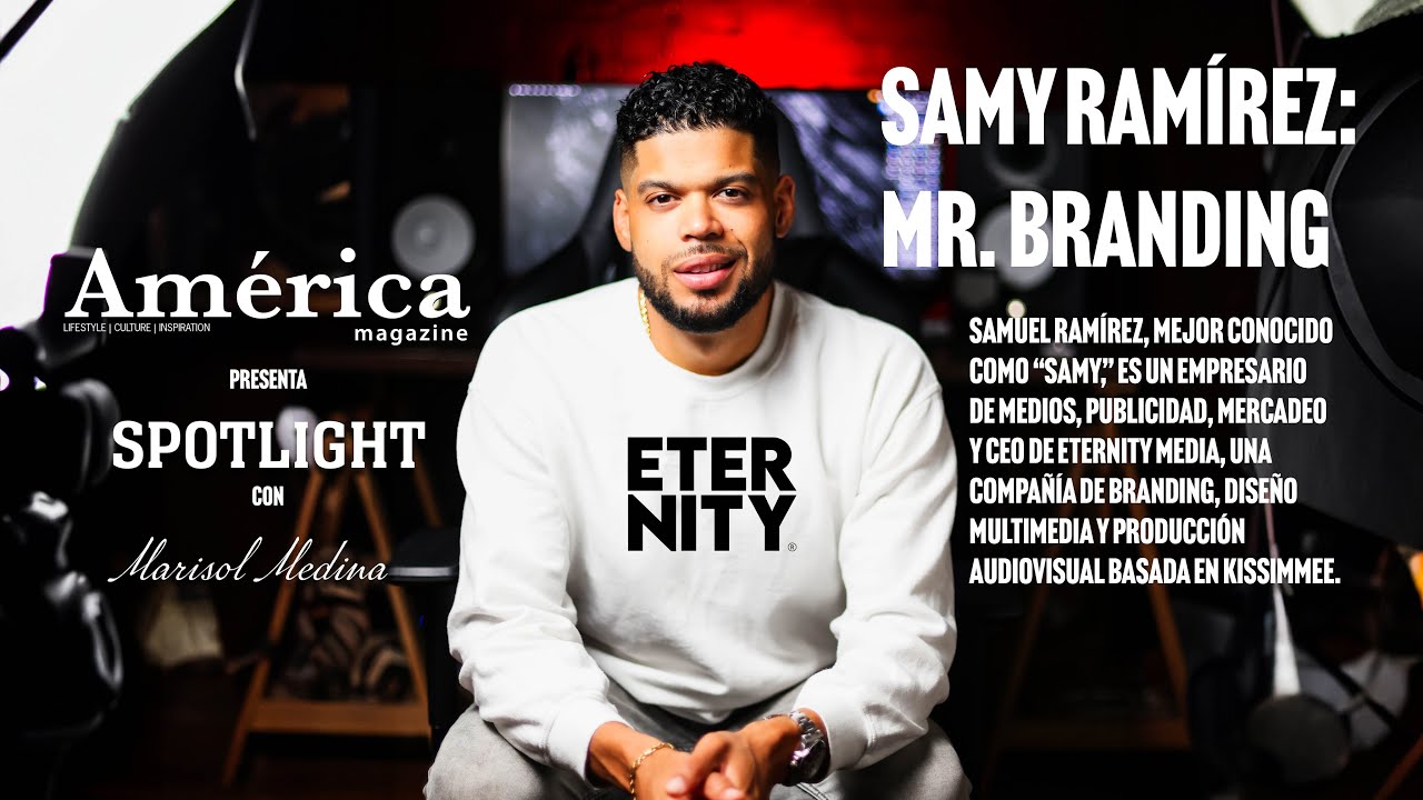 Samy Ramírez, CEO of Eternity Media en el Spotlight de América Magazine ...