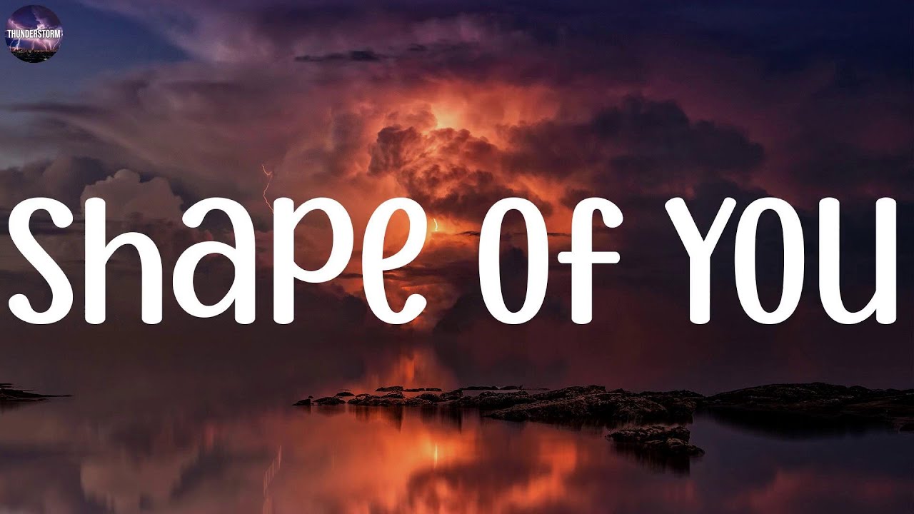 Shape of You - Ed Sheeran, Miguel, Anne-Marie, Sia,...(Mix Lyrics ...