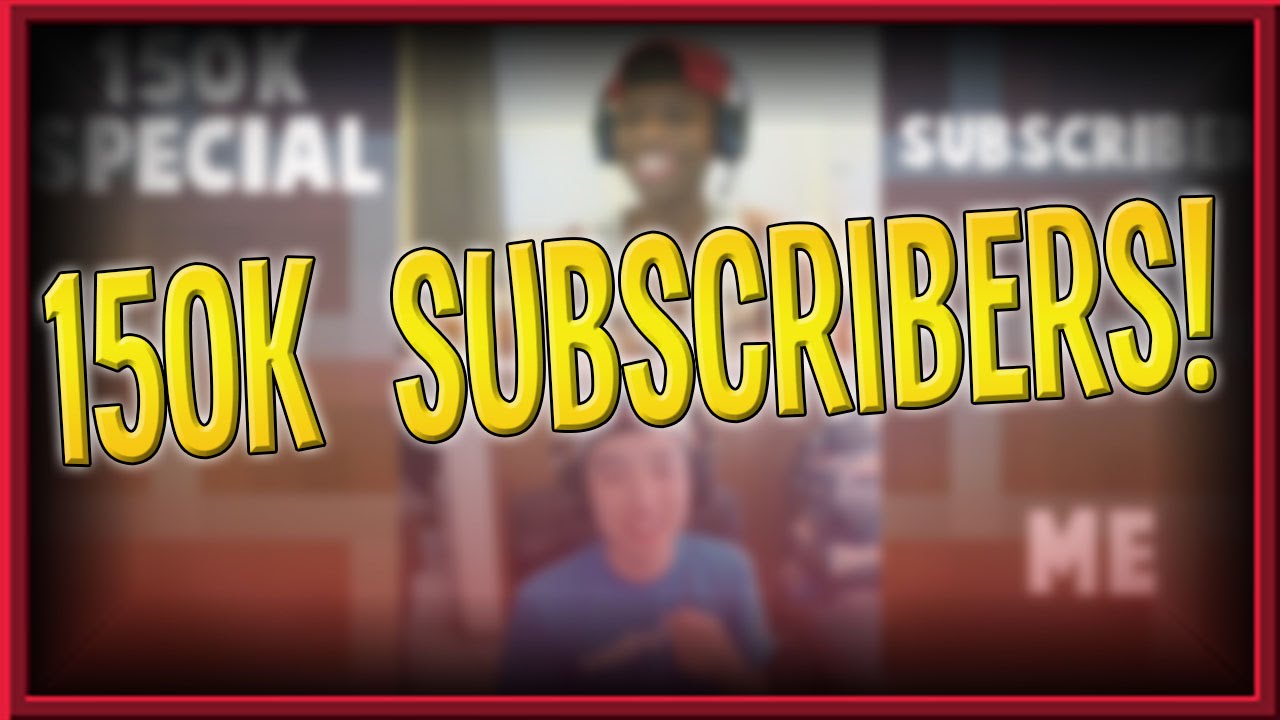 150,000 SUBSCRIBERS!!! - YouTube