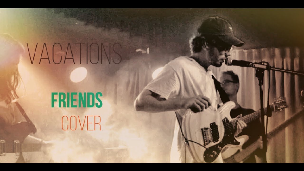 Friends - VACATIONS (guitar cover) - YouTube