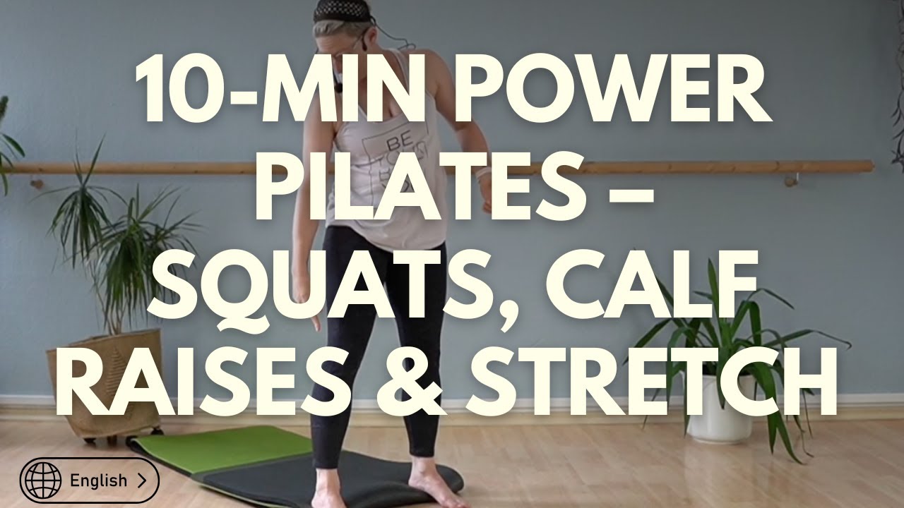 10-Min Power Pilates [EN] – Squats, Calf Raises & Stretch (No Equipment ...