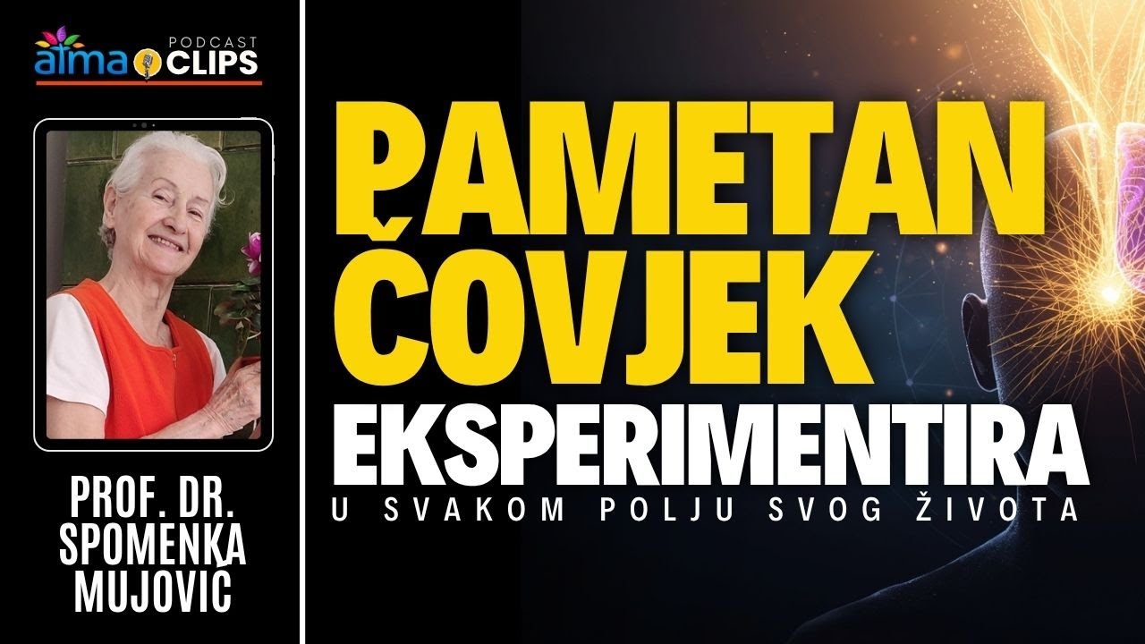 PAMETAN ČOVJEK EKSPERIMENTIRA U SVAKOM POLJU SVOG ŽIVOTA! | Prof. dr ...