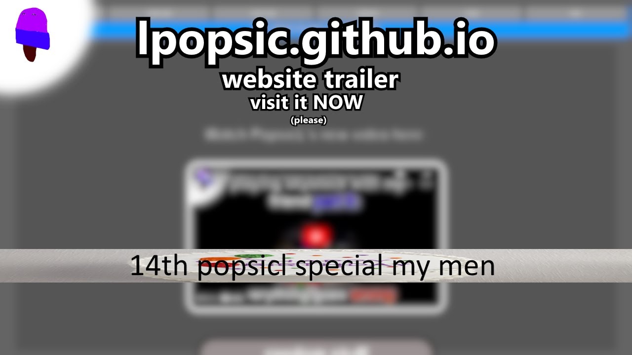 lpopsic.github.io Website Preview (14th birthday special) - YouTube