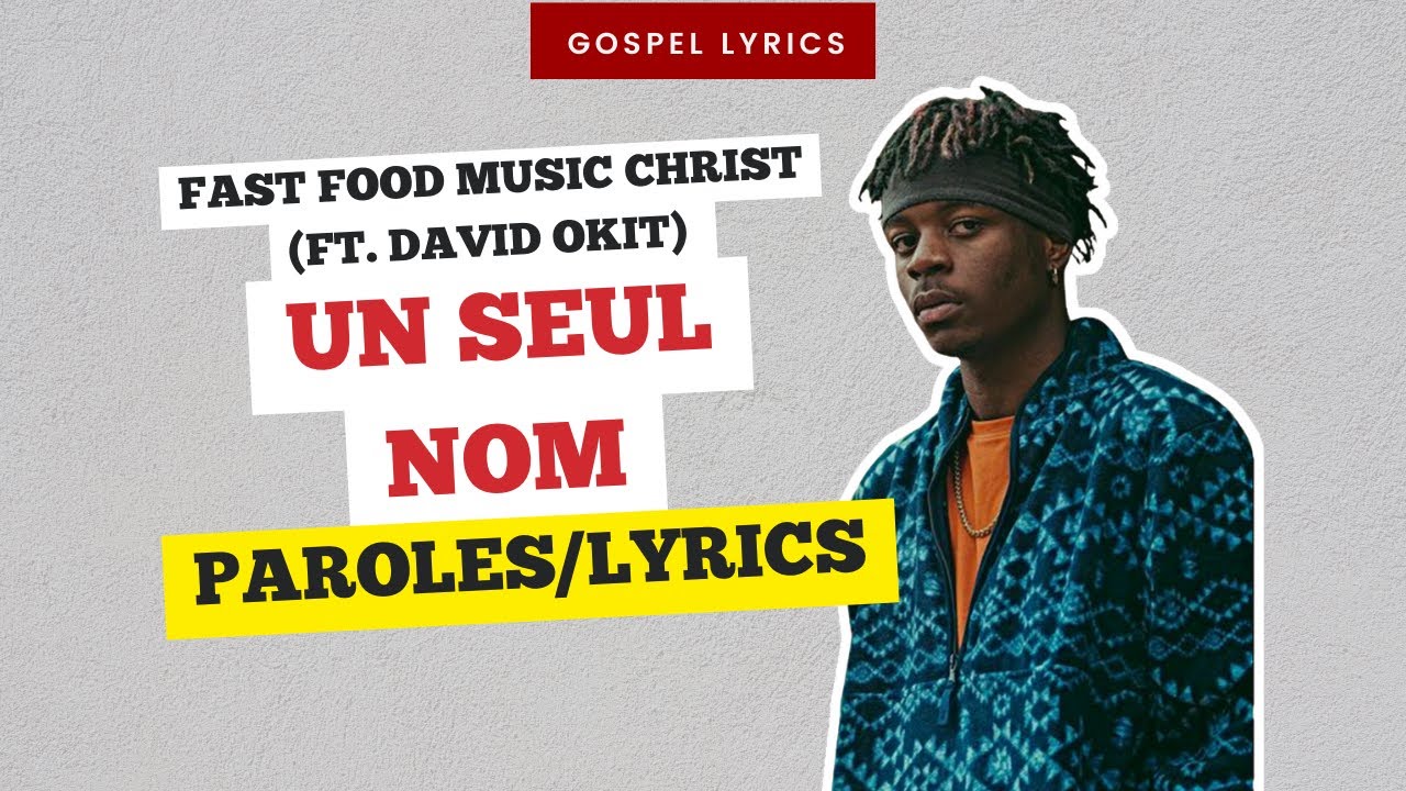 Fast Food Music Christ (ft. David Okit) - Un seul nom (Paroles) - YouTube