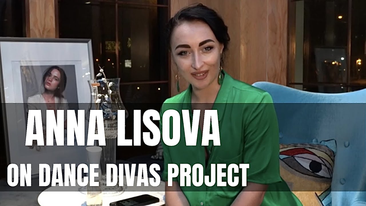 Anna Lisova | Feedback | ABOUT DANCE DIVAS PROJECT. - YouTube