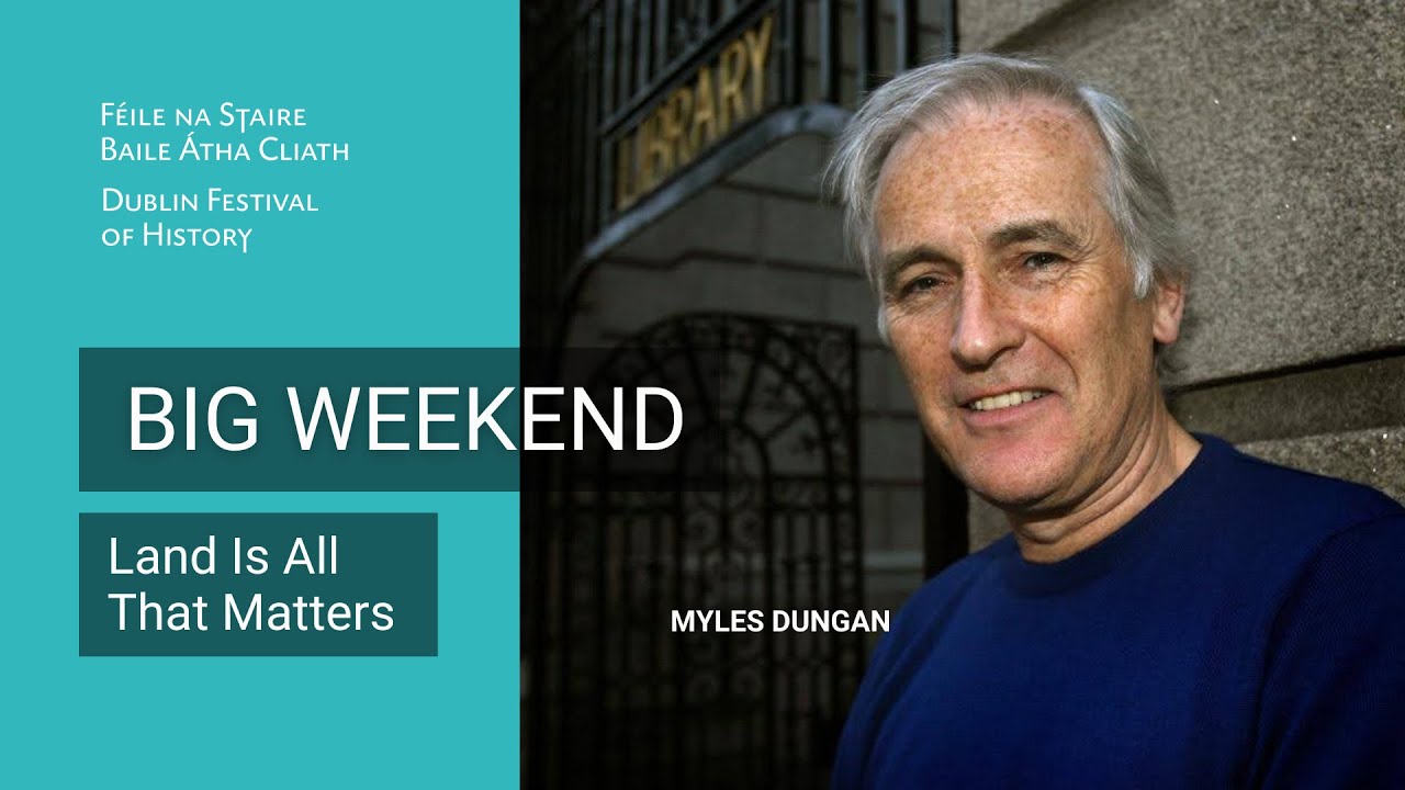 Dublin Festival of History 2024 - Land Is All That Matters - Myles ...
