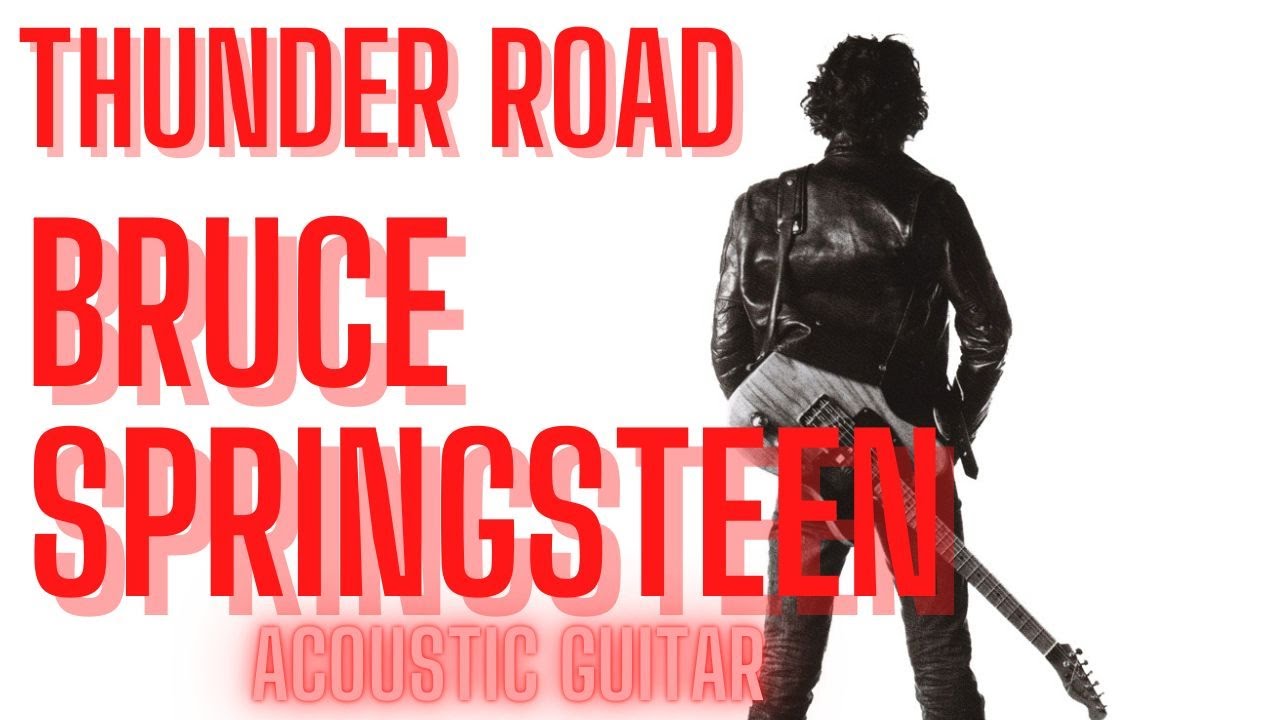 Thunder Road - Bruce Springsteen - Acoustic Guitar - YouTube