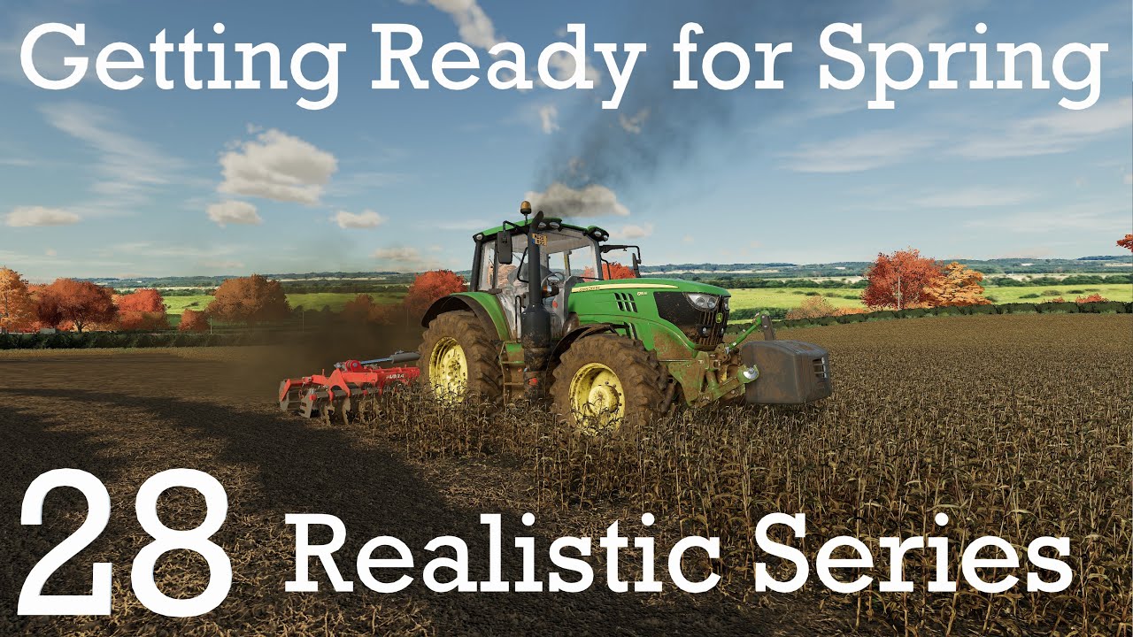 Getting Ready for Spring! - E28 - Realistic Series - Farming Simulator ...