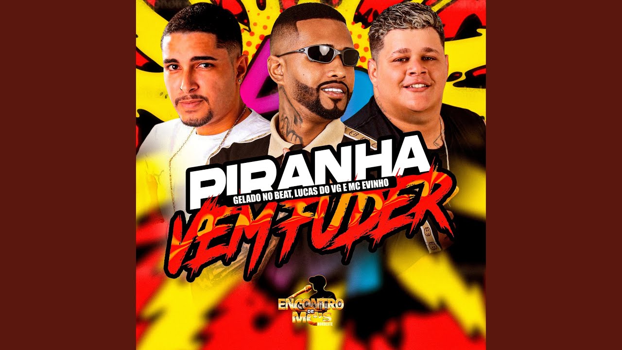 Piranha Vem Fuder - Gelado No Beat, Lucas do VG & Mc Evinho: Song ...