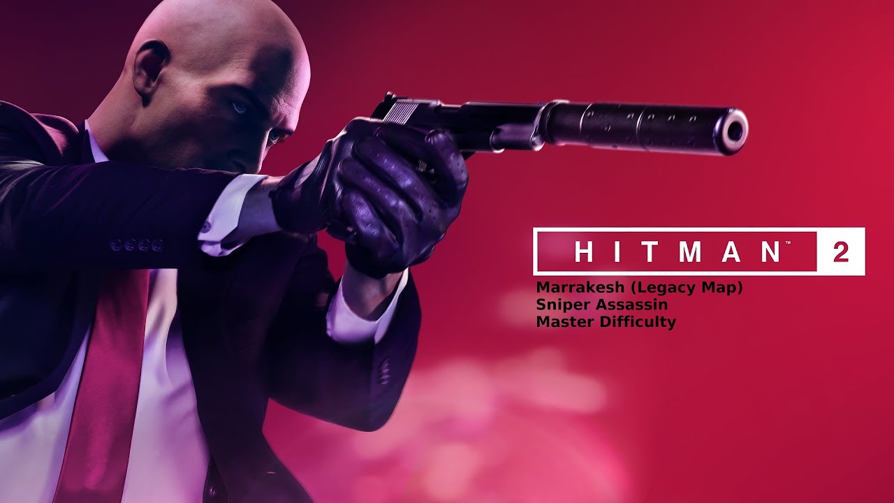 Hitman 2 Marrakesh (Legacy Map) Sniper Assassin Master Difficulty - YouTube