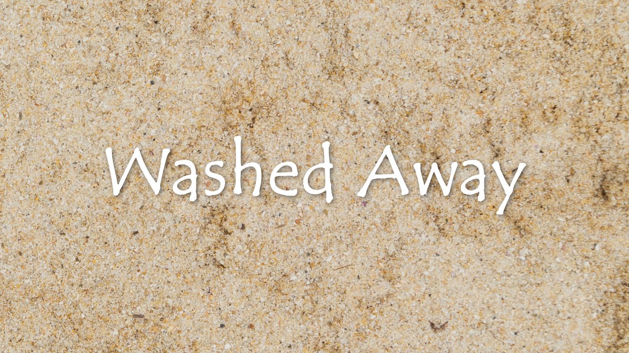 Washed Away - YouTube