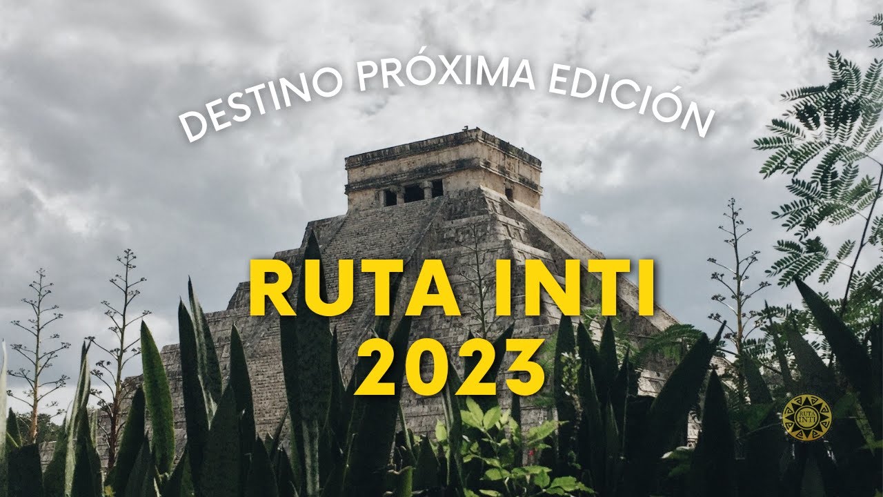 Expedición Ruta Inti 2023: Destino - YouTube