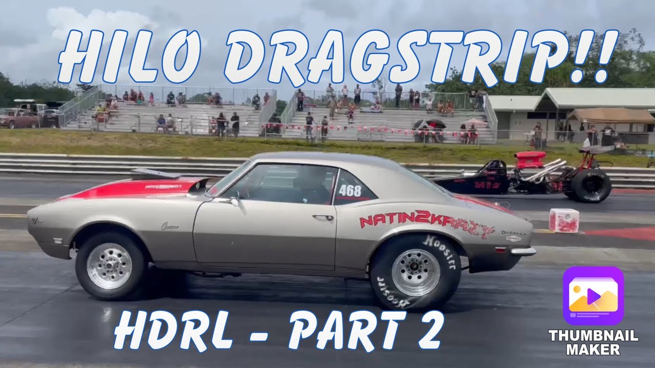 TIME TRIAL RUNS - HAWAII DRAG RACING LEAGUE - MAY 28TH 2022 PART 2 ...