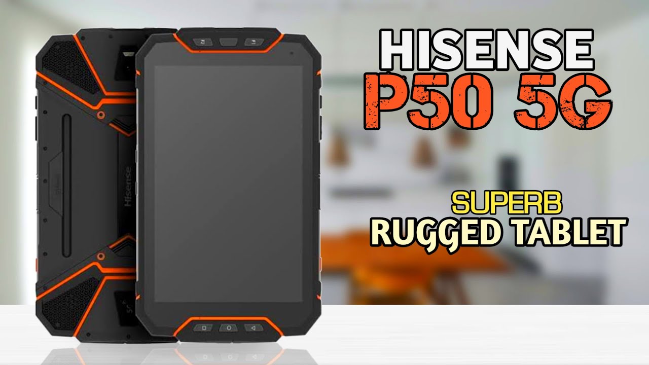 Hisense P50 5G - First Impressions, Specs And Price | Best Rugged ...