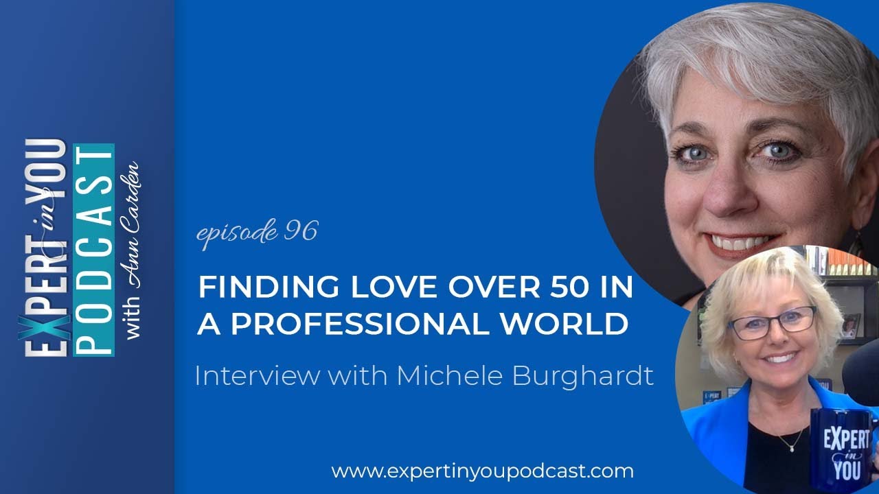 Finding Love Over 50 In A Professional World with Michele Burghardt ...