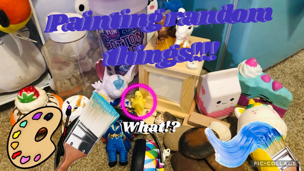 Painting random things! - YouTube