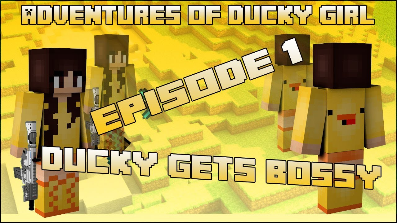 Minecraft Adventures Of Ducky Girl Ep - 1 - Ducky Gets Bossy ...