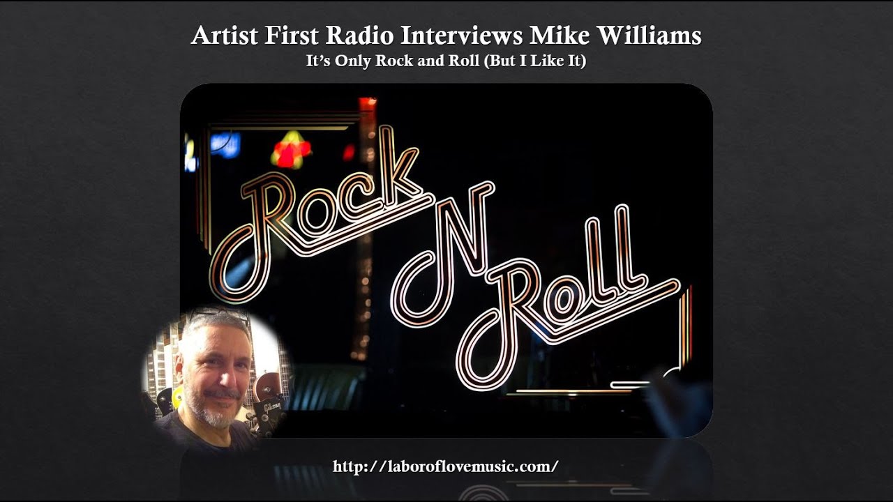 Artist First Radio Interviews Mike Williams- It’s Only Rock and Roll ...