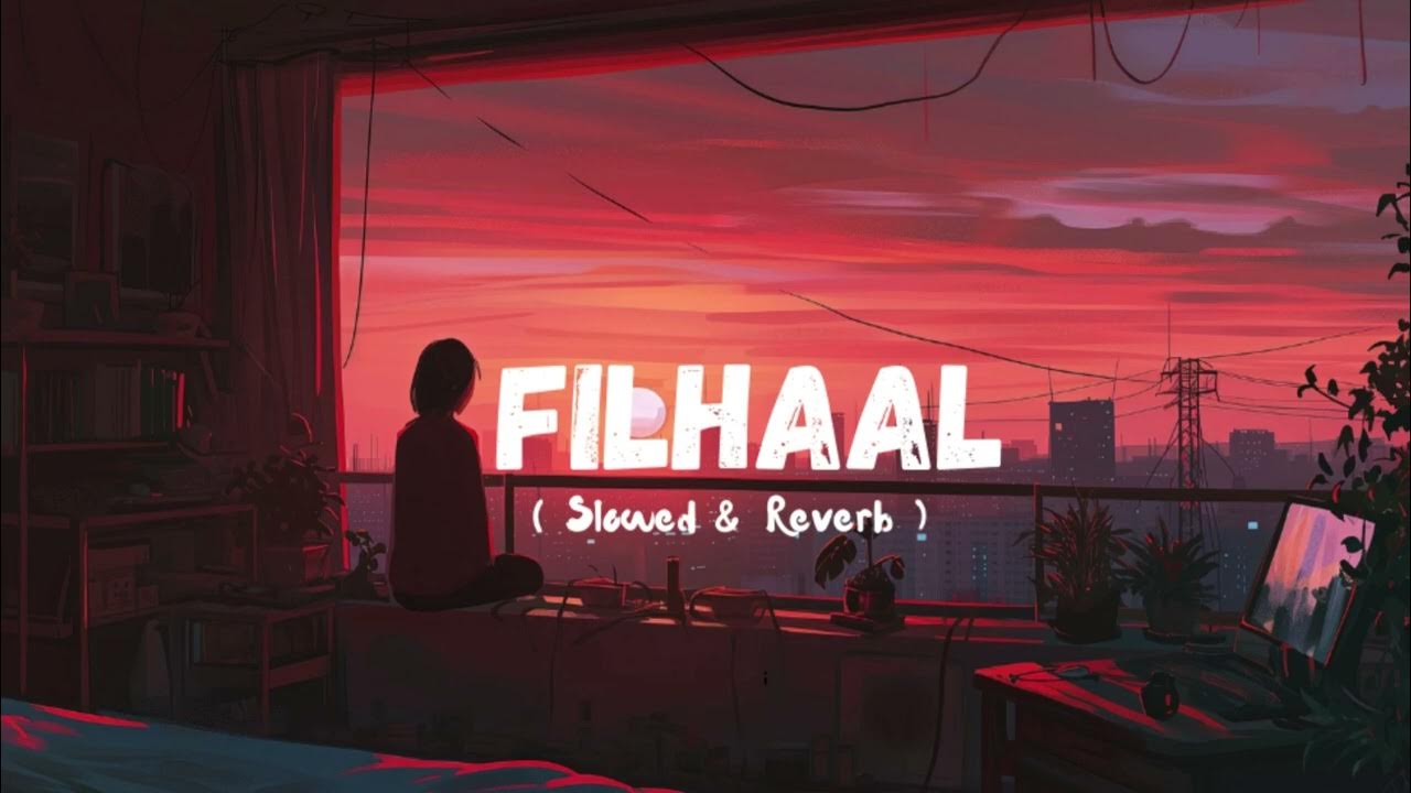 FILHAAL FT MITRAZ ( SLOWED AND REVERB ) 2024 SAD VERION - YouTube