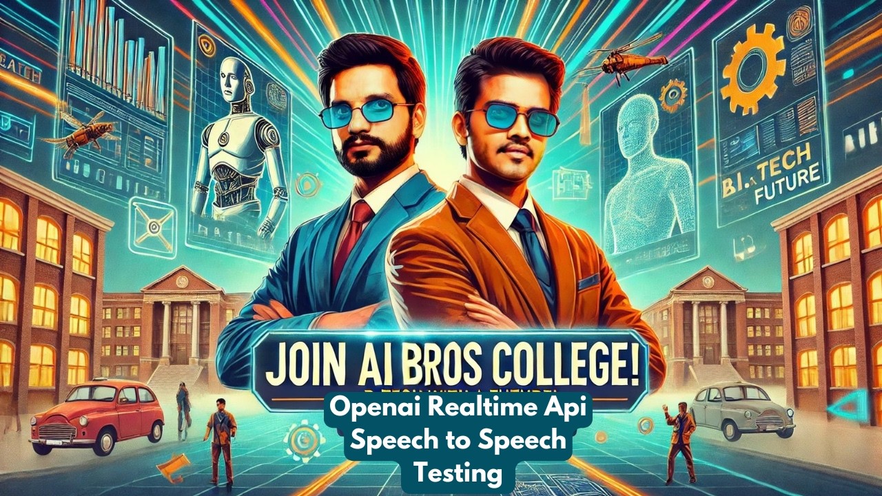 Ep 5 :AI Bros College of Engineering | Openai Realtime API | Speech to ...