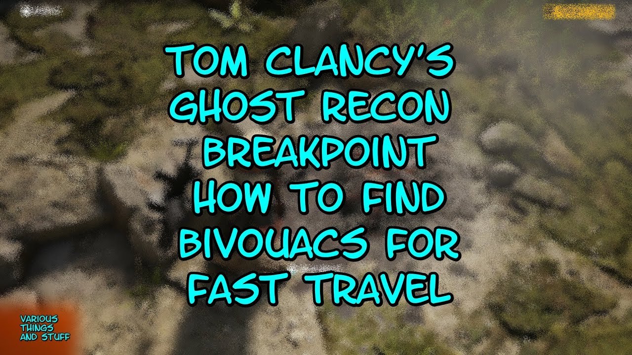 Tom Clancy's Ghost Recon BREAKPOINT How to Find Bivouacs for Fast ...
