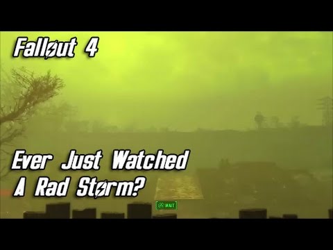 Fallout 4: Have You Ever Just Sat and Watched a Rad Storm? - YouTube