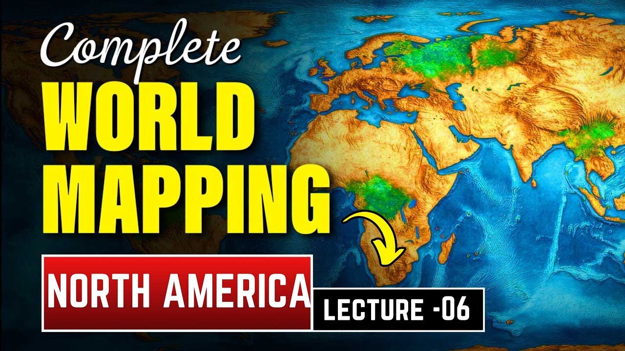 L-6 | Complete World Mapping : NORTH AMERICA | Geography | UPSC CSE/SSC ...