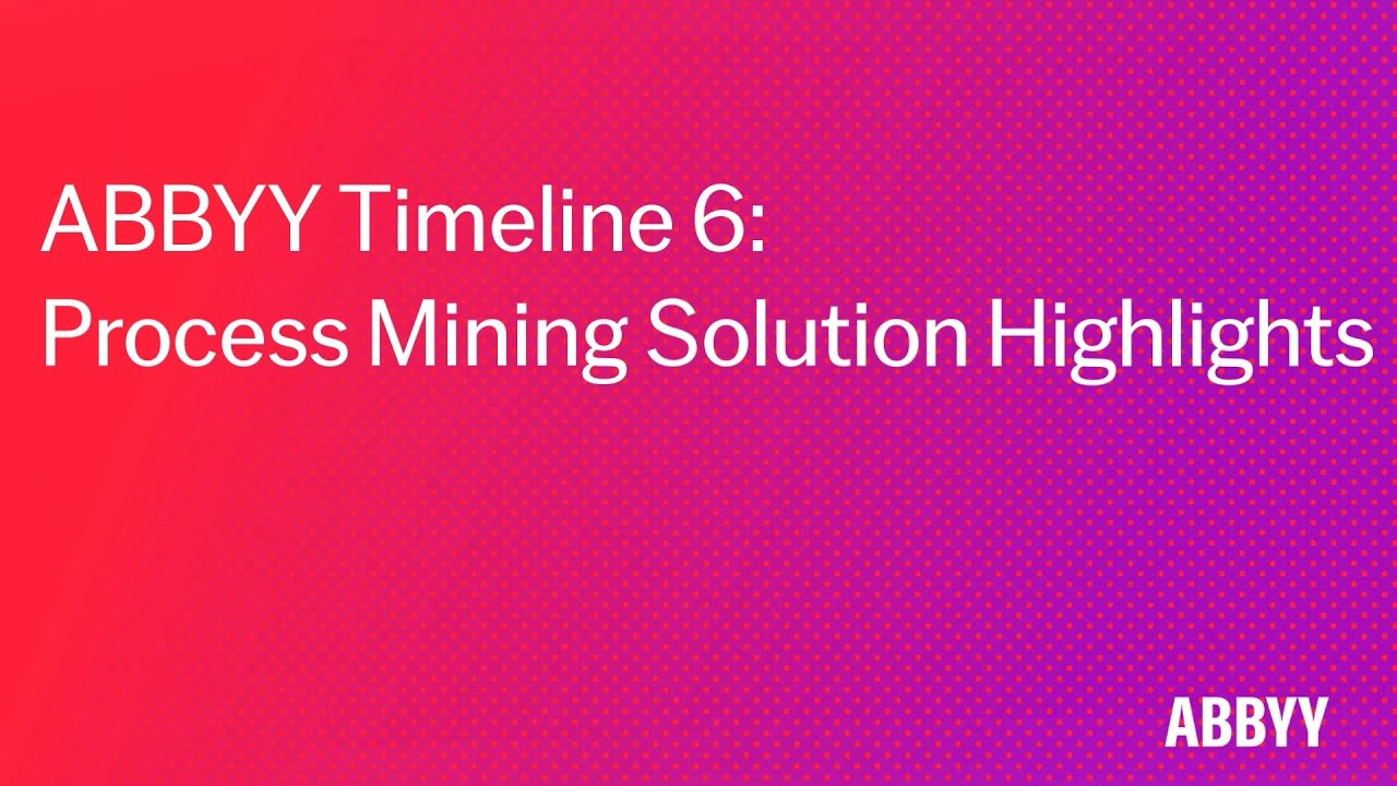 ABBYY Timeline 6 - Process Mining Solution Highlights - YouTube