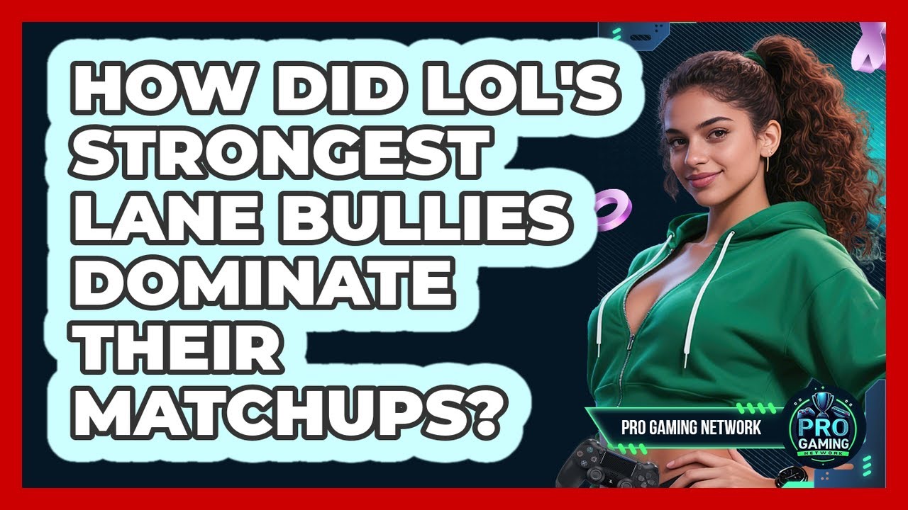 How Did LoL's Strongest Lane Bullies Dominate Their Matchups? - Pro ...