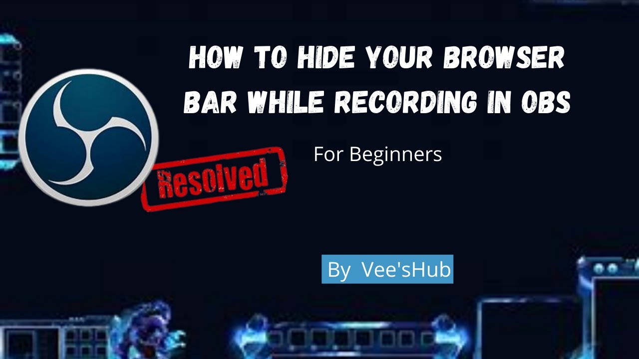 How To Hide Your Browser Bar In OBS For Beginners YouTube how-to-hide-your-browser-bar-in-obs-for-beginners-youtube