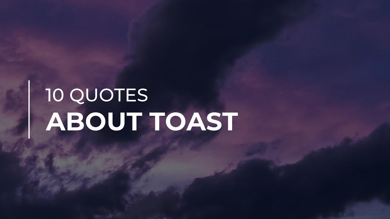 10 Quotes about Toast | Daily Quotes | Motivational Quotes ...