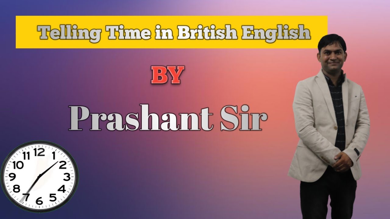 Telling The Time in British English BY Prashant Sir - YouTube