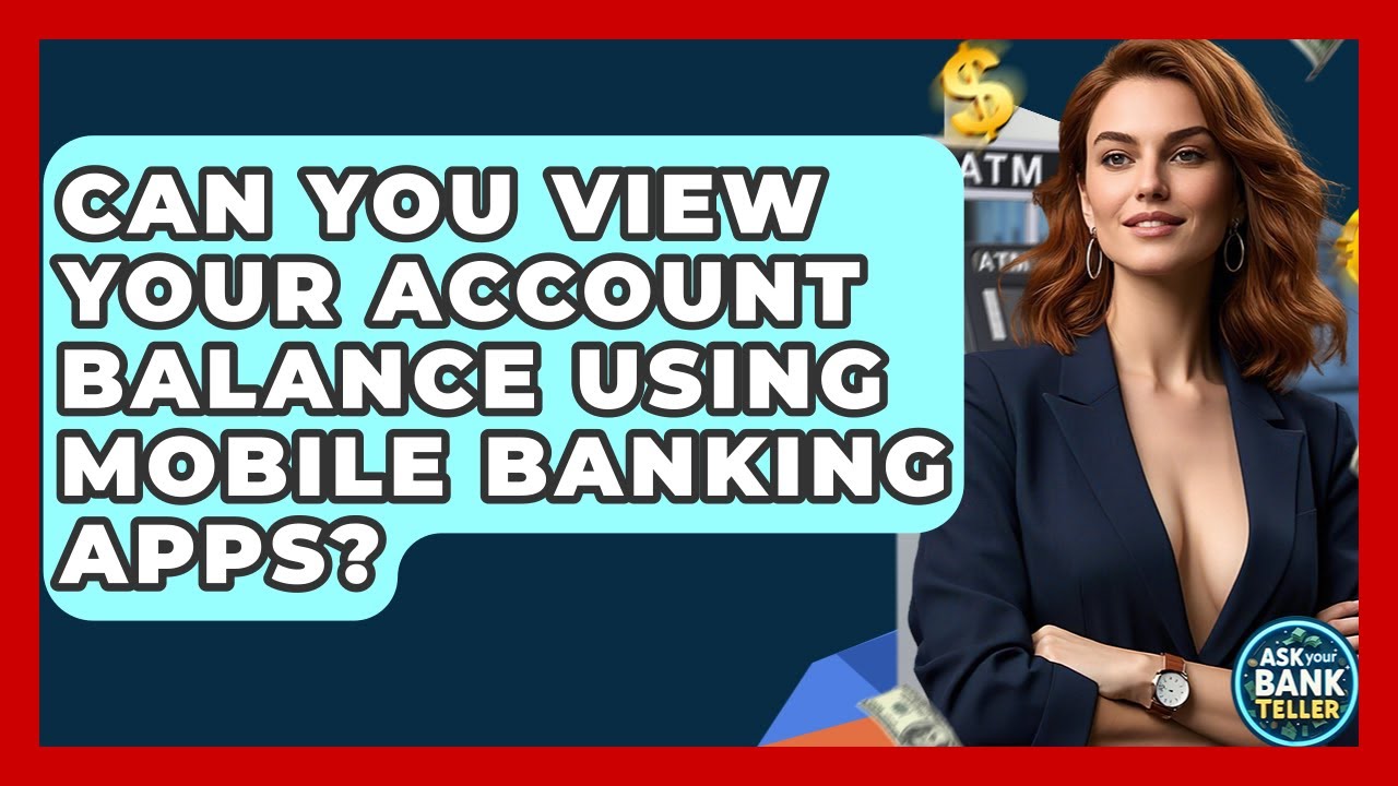 Can You View Your Account Balance Using Mobile Banking Apps? - Ask Your ...