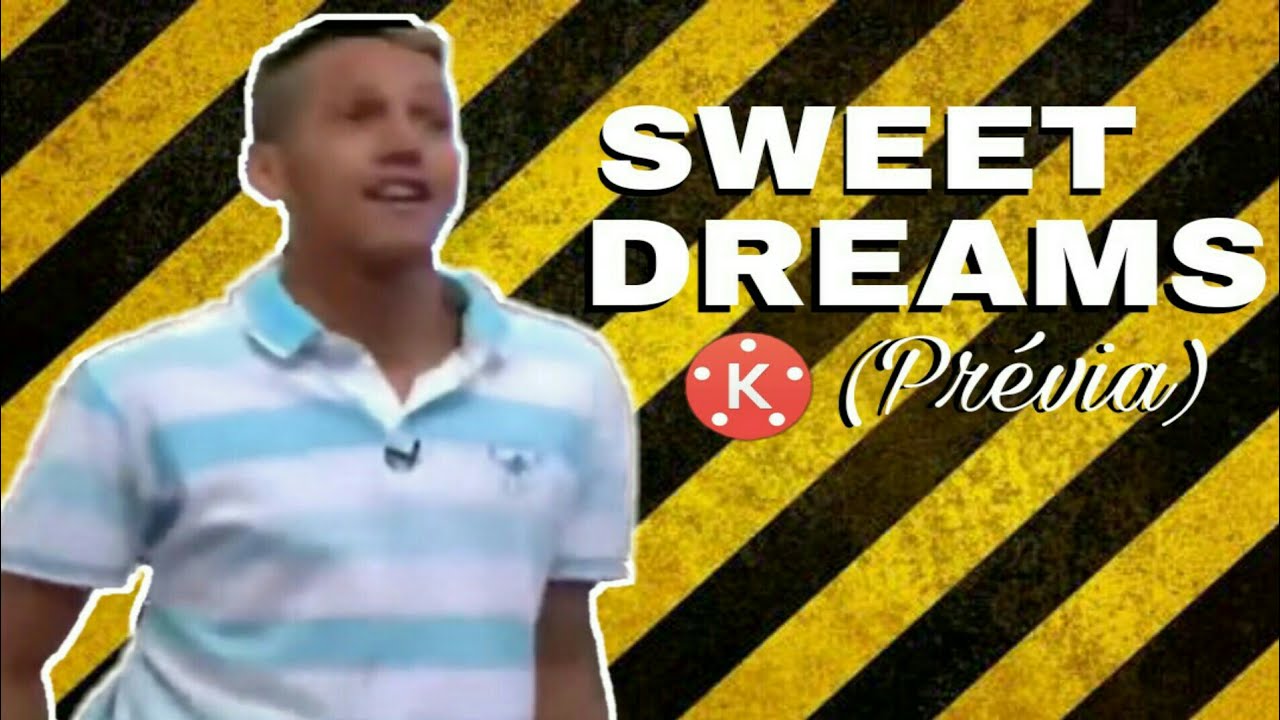 Kinemaster Pro: Sweet Dreams MEME (Prévia) - YouTube